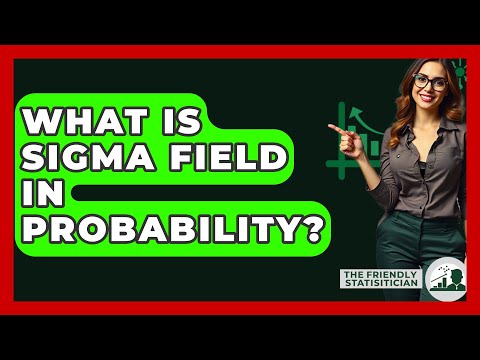 What Is Sigma Field In Probability? - The Friendly Statistician