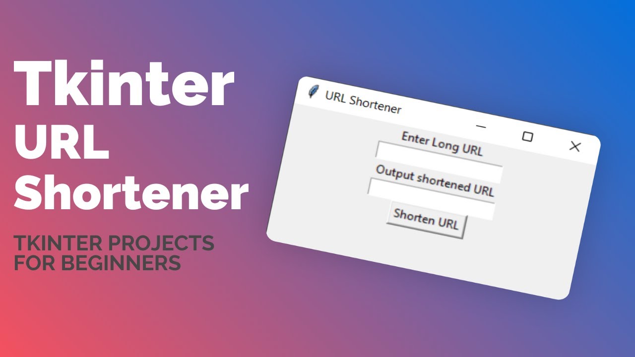 Tkinter URL Shortener project tutorial for COMPLETE beginners - Create tinyurl with Python + Tkinter