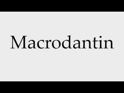 How to Pronounce Macrodantin