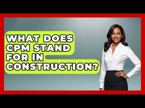 What Does CPM Stand For In Construction? - Civil Engineering Explained