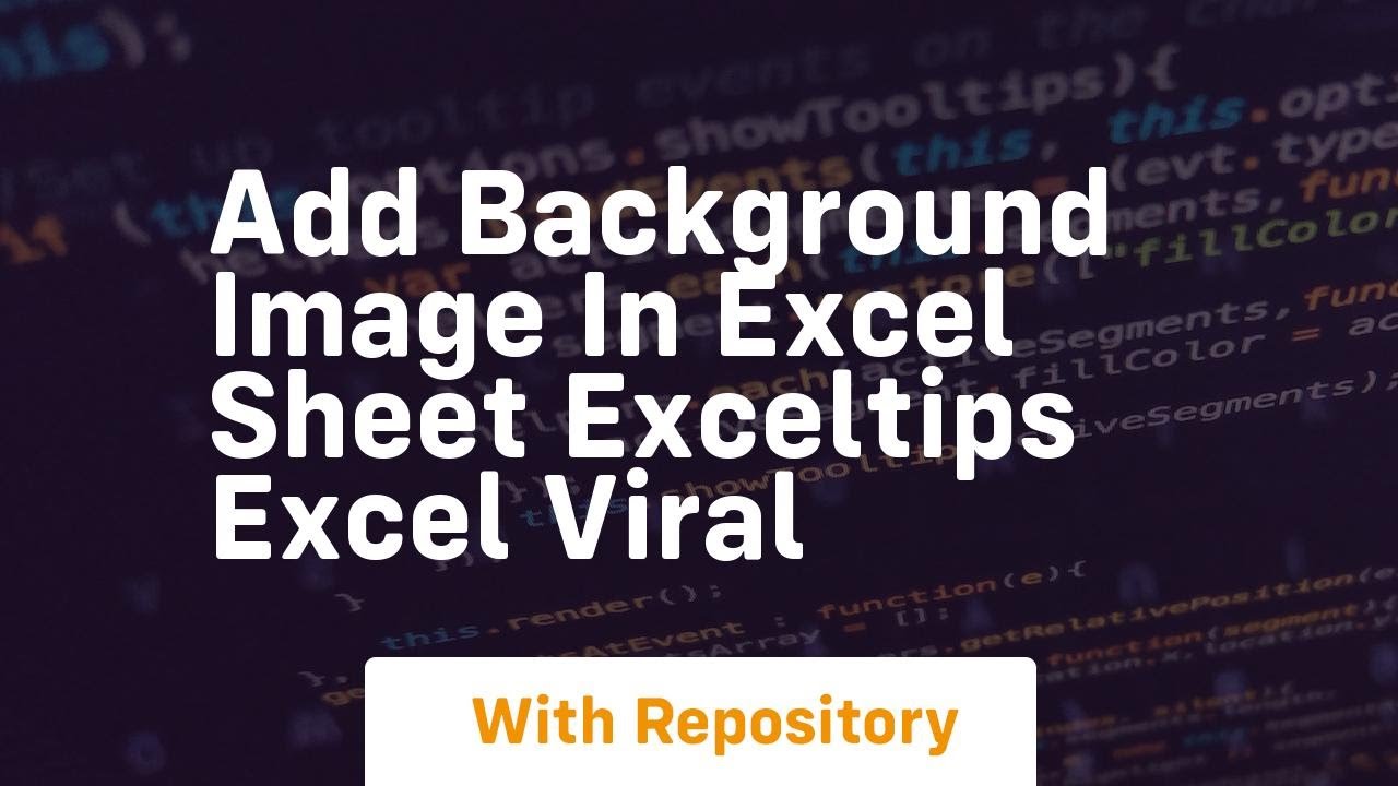 Add background image in excel sheet exceltips excel viral