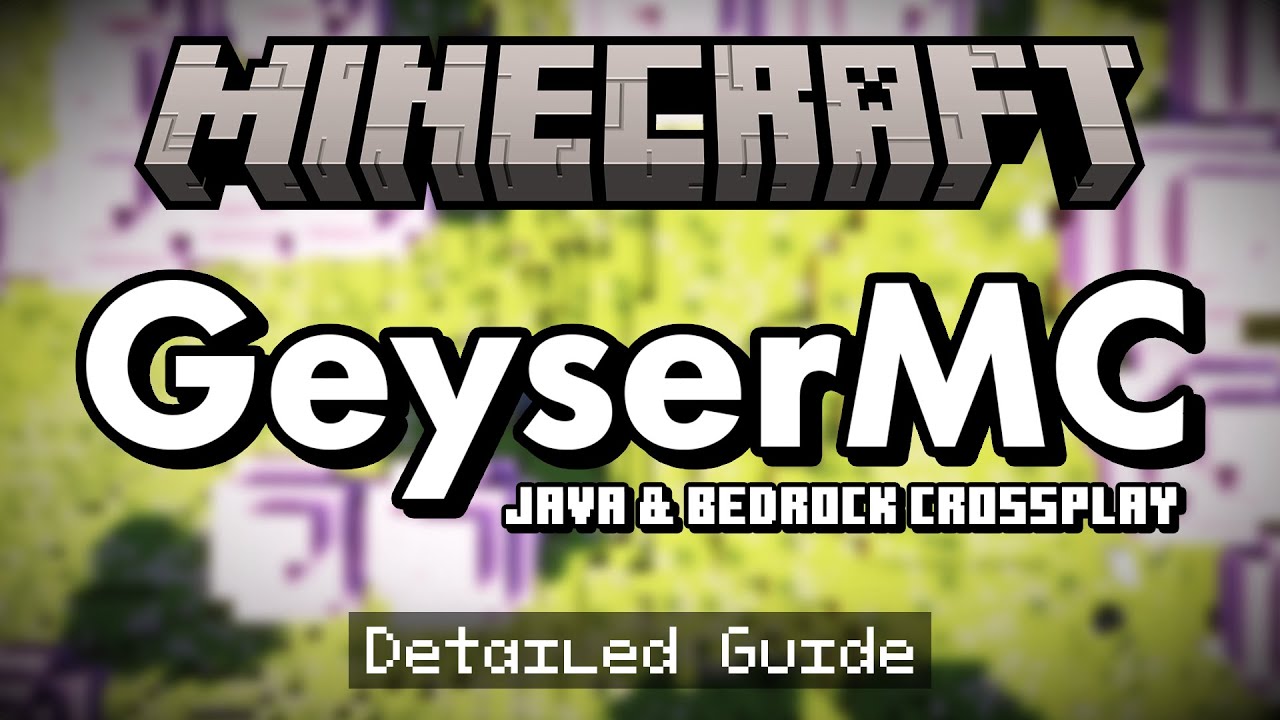 Detailed Guide to GeyserMC Minecraft Plugin | Java & Bedrock Crossplay