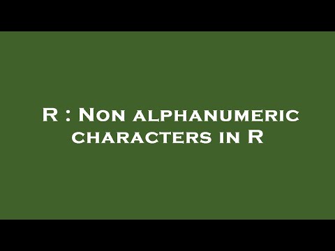 R : Non alphanumeric characters in R