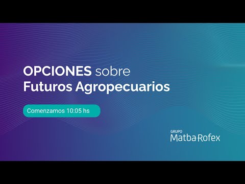 Webinar de Opciones Agro - Grupo Matba Rofex