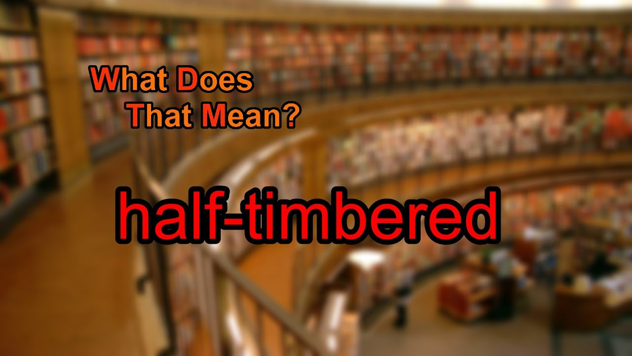 What does half-timbered mean?
