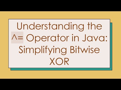 Understanding the ^= Operator in Java: Simplifying Bitwise XOR