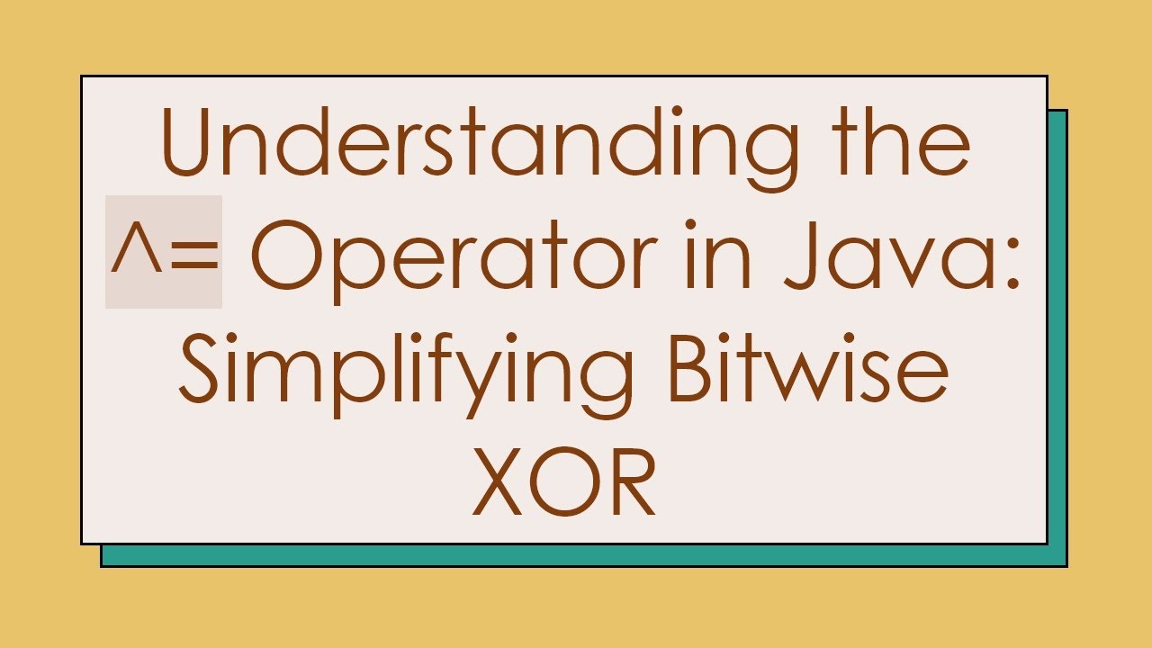 Understanding the ^= Operator in Java: Simplifying Bitwise XOR