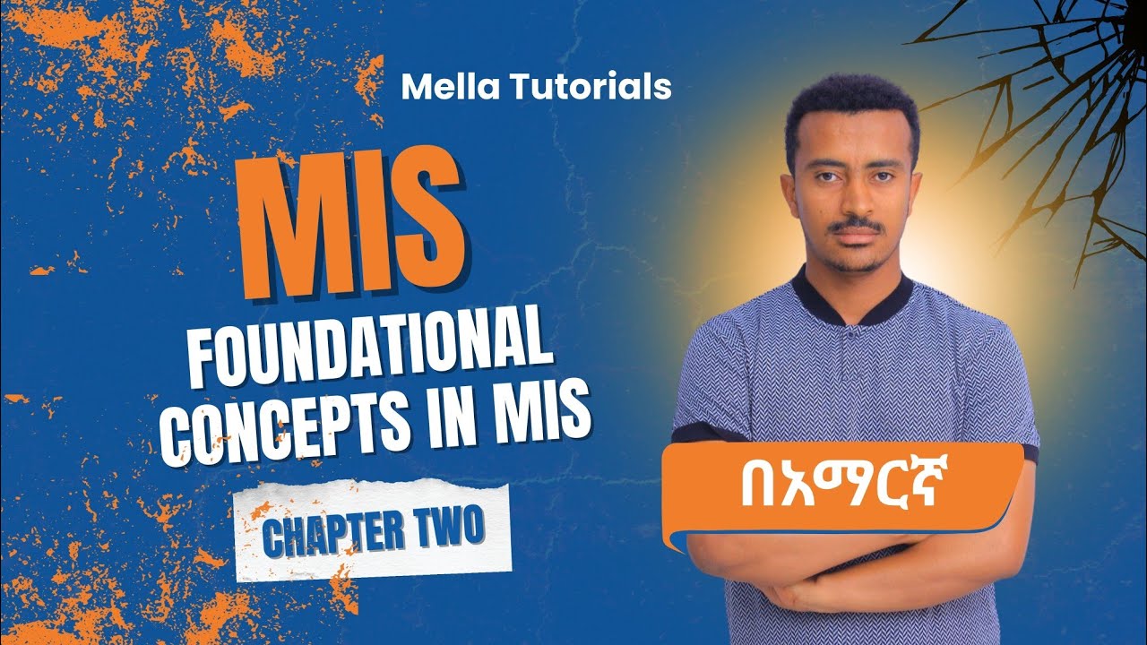MIS Chapter Two: Foundational Concepts in MIS/ DIKW Model in MIS and E-business