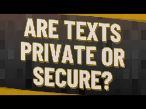 Are texts private or secure?