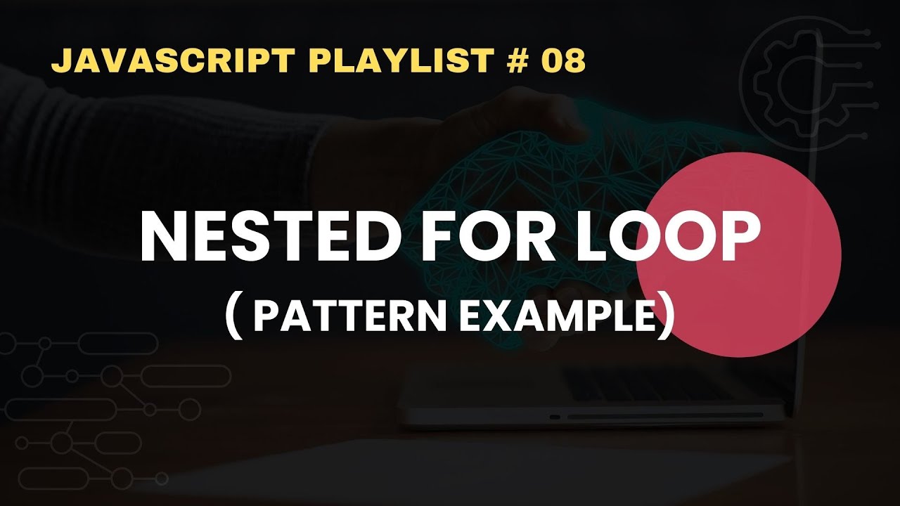 Nested For Loop In JavaScript | JavaScript Complete Course For Beginners # 08