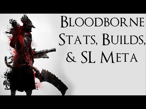 Bloodborne Stats, Builds, & SL Meta