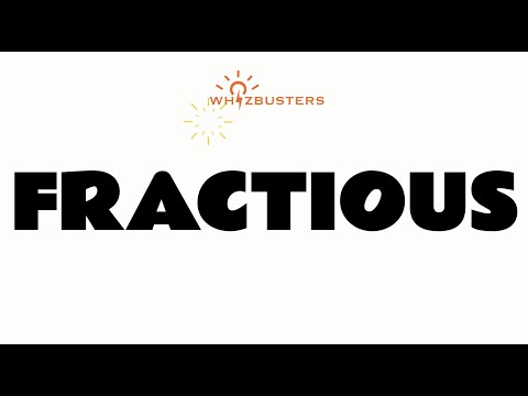 FRACTIOUS (adjective) Meaning, Pronunciation and Examples in Sentences | GRE GMAT LSAT SAT ESL TOEIC