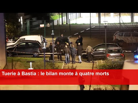 Tuerie à Bastia : le bilan monte à quatre morts