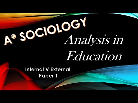 A* Sociology: Analysis in education. How internal and external factors interact.