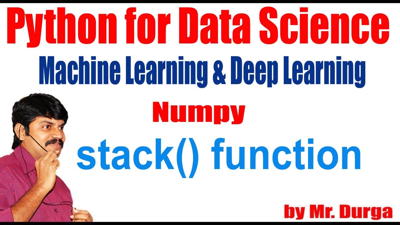 Python for Data Science Machine Learning & Deep Learning | NumPy | stack() function | by Durga Sir