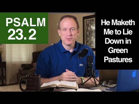Psalm 23.2 - He Maketh Me to Lie Down in Green Pastures