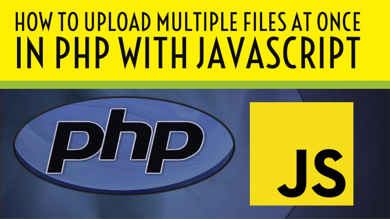 How To Upload Multiple Files at Once in PHP With Java Script