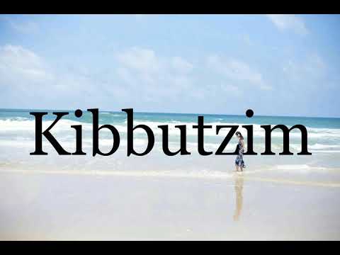 How To Pronounce Kibbutzim🌈🌈🌈🌈🌈🌈Pronunciation Of Kibbutzim