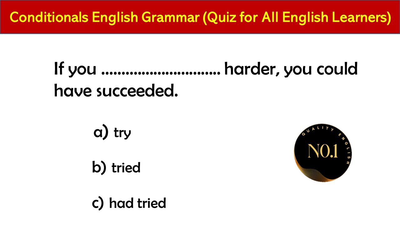 Conditionals Quiz | English Grammar | Zero, first, second, third conditionals | No.1 Quality English