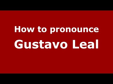 How to pronounce Gustavo Leal (Spanish/Argentina) - PronounceNames.com