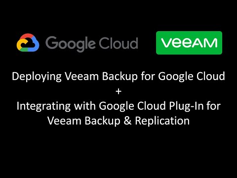Deploying Veeam Backup for Google Cloud + Google Cloud Plug-In for Veeam Backup & Replication