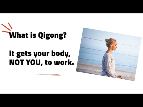 What is qigong? It gets your body to work on you