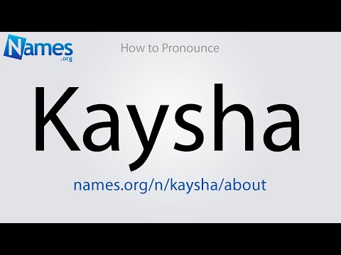 How to Pronounce Kaysha
