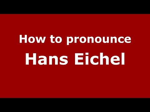 How to pronounce Hans Eichel (American English/US) - PronounceNames.com
