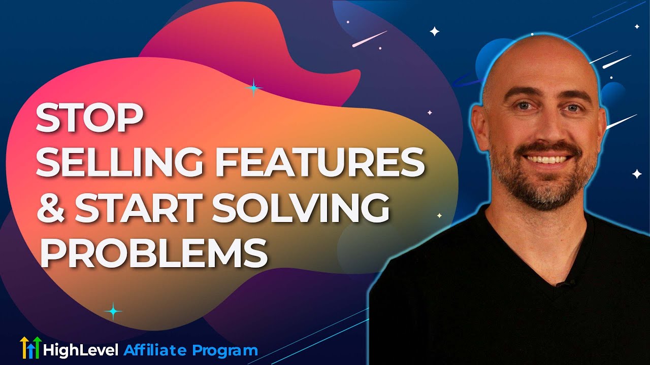 Stop Selling Features & Start Solving Problems!