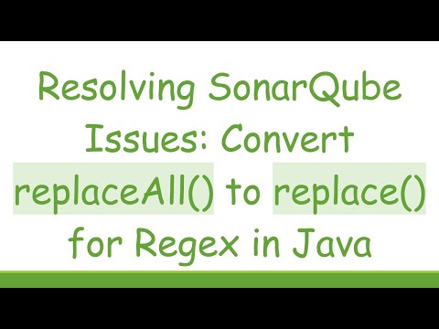 Resolving SonarQube Issues: Convert replaceAll() to replace() for Regex in Java