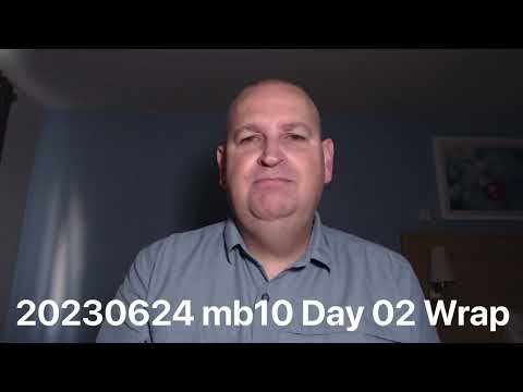 20230624 mb10 Day 02 Wrap | The R W Nash Blog