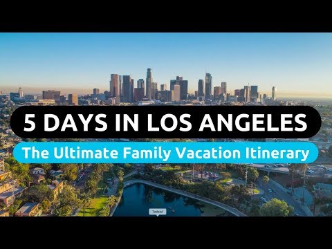 The Ultimate 5-Day Los Angeles Family Vacation Itinerary