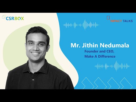 In conversation with Mr Jithin C Nedumala, CEO and Founder, Make A Difference