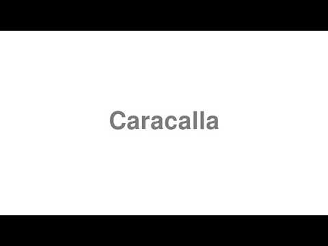How to Pronounce "Caracalla"