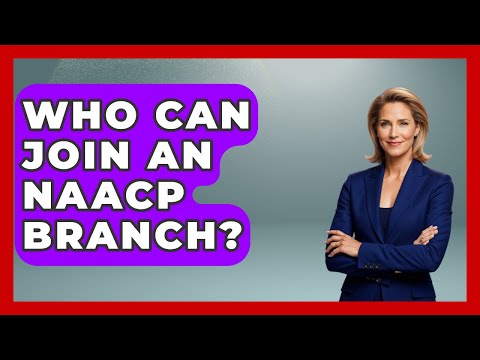 Who Can Join An NAACP Branch? - Your Civil Rights Guide