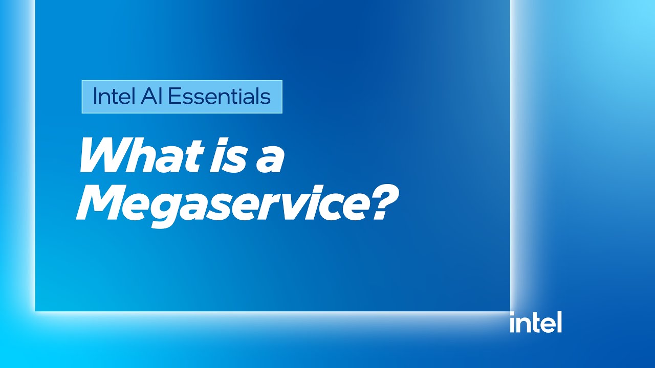 What is a Megaservice? | Intel AI Essentials | Intel Software