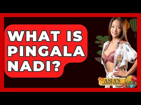 What Is Pingala Nadi? - Asia's Ancient Wisdom