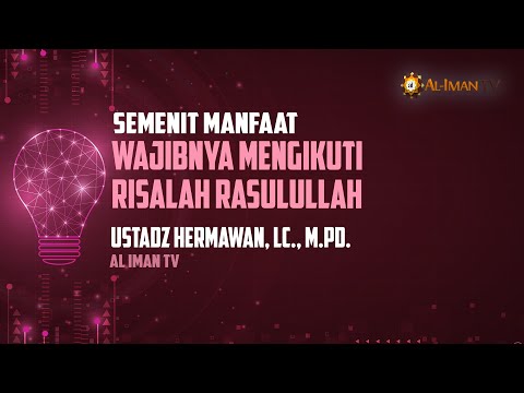 Semenit Manfaat : Wajibnya Mengikuti Risalah Rasulullah - Ustadz Hermawan, Lc., M.Pd.