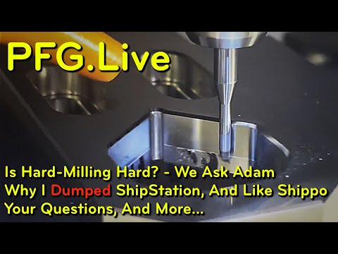 PFG.Live 2024-1124:  Is Hard-Milling Hard?