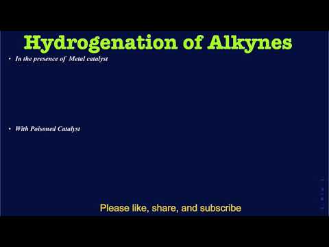 Hydrogenation of Alkynes using H2, Lindlar’scatalyst, and Sodium with liquid NH3