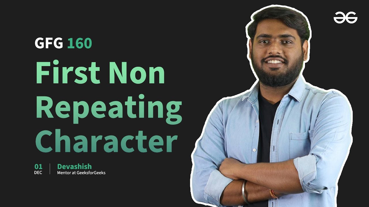 GfG 160 | Day - 17 | First Non-Repeating Character | 160 Days Daily DSA Problem Solving | GfG