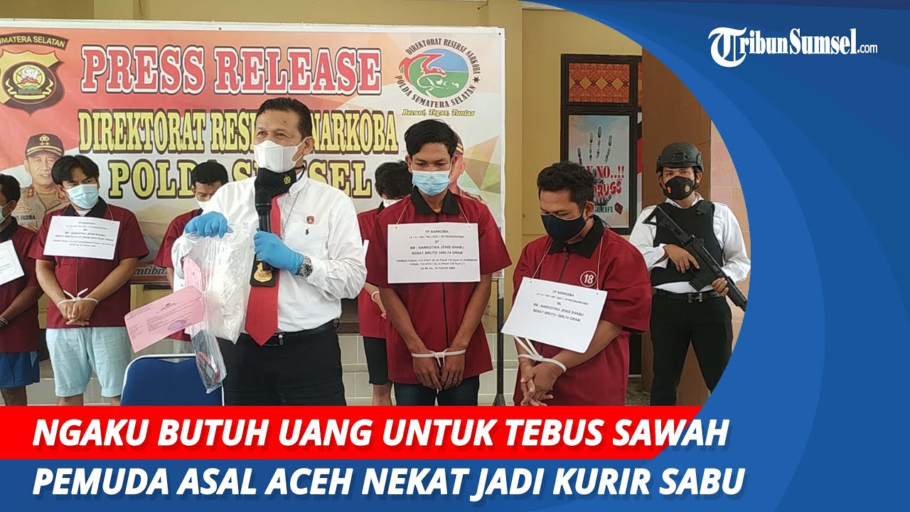 Ngaku Butuh Uang untuk Tebus Sawah | Pemuda Asal Aceh Nekat Jadi Kurir Sabu