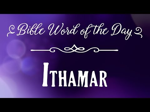 How To Pronounce Bible Names: The Bible Word of the Day - Ithamar