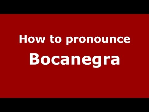 How to pronounce Bocanegra (Spanish/Argentina) - PronounceNames.com