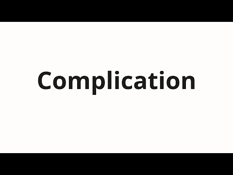 How to pronounce Complication