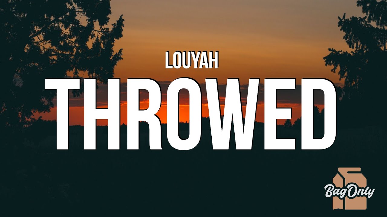 Louyah - Throwed (Lyrics)
