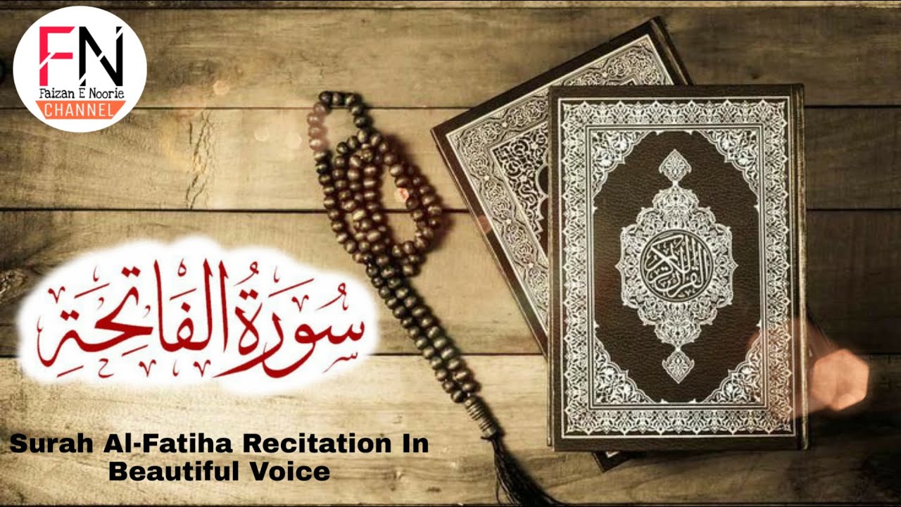 Surah Al Fatiha سورۃ الفاتحۃ The Opener Recitation In Beautiful Voice Full