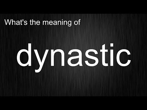 What's the meaning of "dynastic", How to pronounce dynastic?