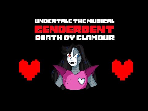 Death by Glamour | Undertale the Genderbent Musical