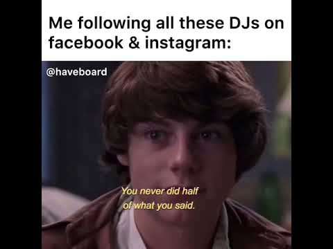 DJ MEME: Me Following All These DJs on Facebook & Instagram